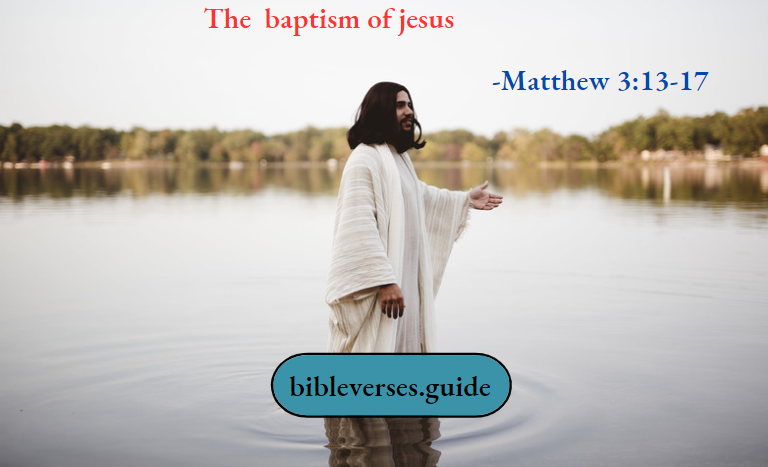 The Baptism Of Jesus (Matthew 3:13-17) - Bible Verses