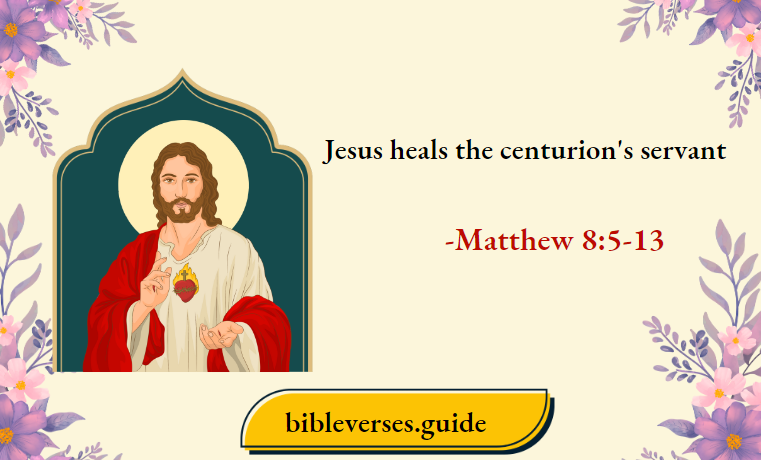 Jesus Heals The Centurions Servant - Bible Verses